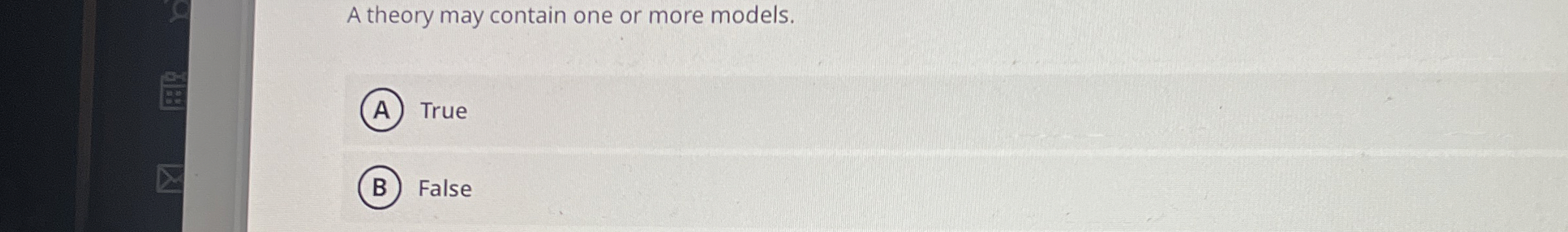 Solved A theory may contain one or more models.TrueFalse | Chegg.com