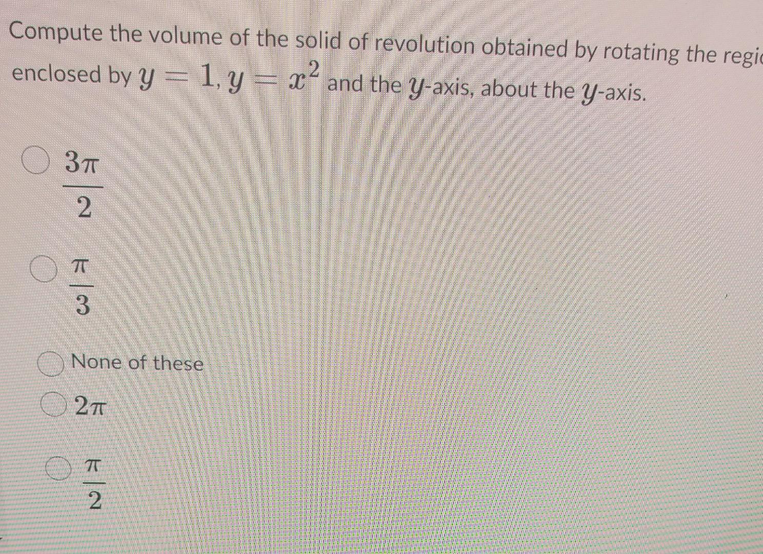 Solved Compute the volume of the solid of revolution | Chegg.com