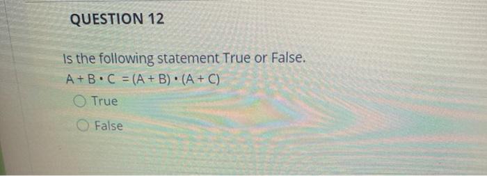 Solved QUESTION 12 Is the following statement True or False. | Chegg.com