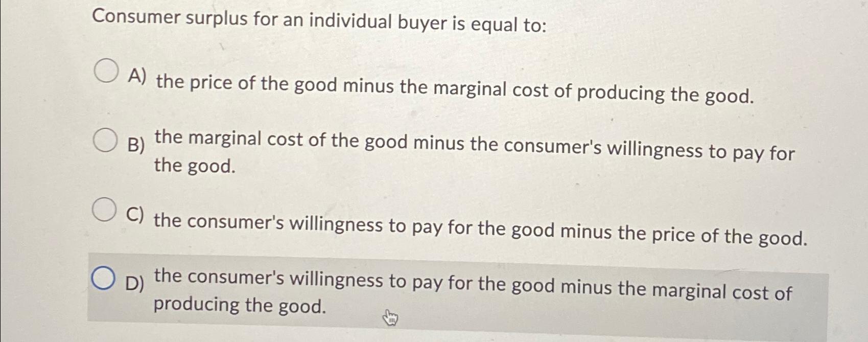 Solved Consumer surplus for an individual buyer is equal | Chegg.com