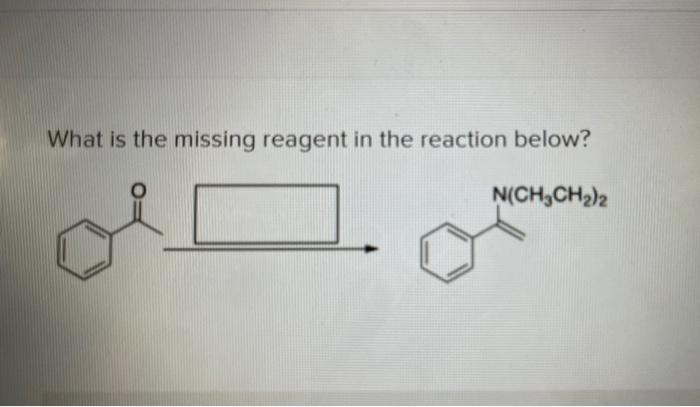 Solved What is the missing reagent in the reaction below? | Chegg.com