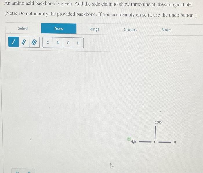 Solved An amino acid backbone is given. Add the side chain | Chegg.com