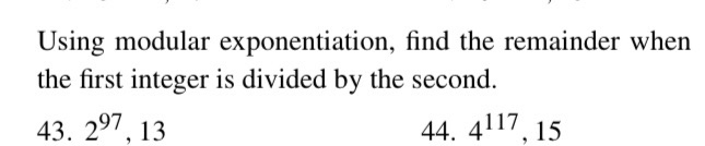 Solved Using modular exponentiation, find the remainder when | Chegg.com