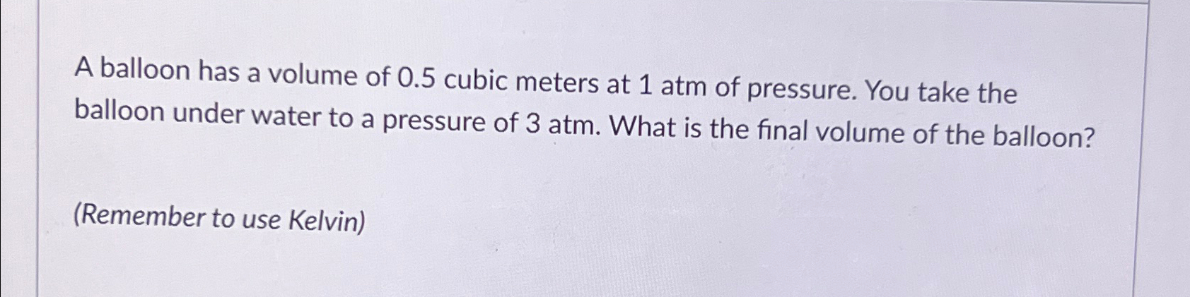 Solved A balloon has a volume of 0.5 ﻿cubic meters at 1atm | Chegg.com