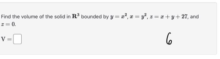 Solved Find the volume of the solid in R3 bounded by | Chegg.com
