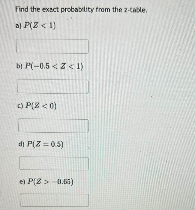 Solved Find the exact probability from the z-table. a) | Chegg.com