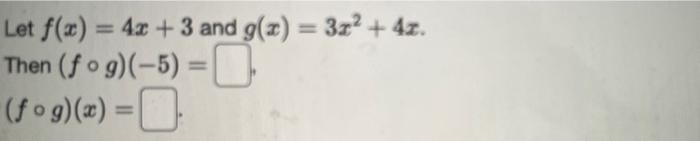 Solved Let f(x)=4x+3 and g(x)=3x2+4x. Then (f∘g)(−5)= | Chegg.com