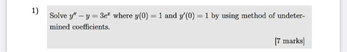 Solved 1) Solve y" - y = 3e where y(0) = 1 and y'(0) = 1 by | Chegg.com