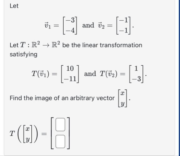Letvec(v)1=[-3-4] ﻿and vec(v)2=[-1-1]Let T:R2→R2 ﻿be | Chegg.com