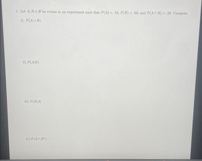 Solved 1. Let A,B∈B be events in an experiment such that | Chegg.com | Chegg.com
