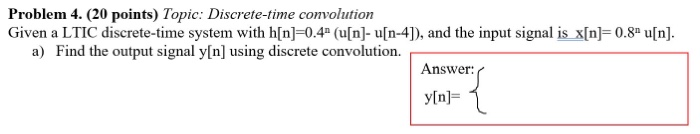 Solved Problem 4. (20 points) Topic: Discrete-time | Chegg.com