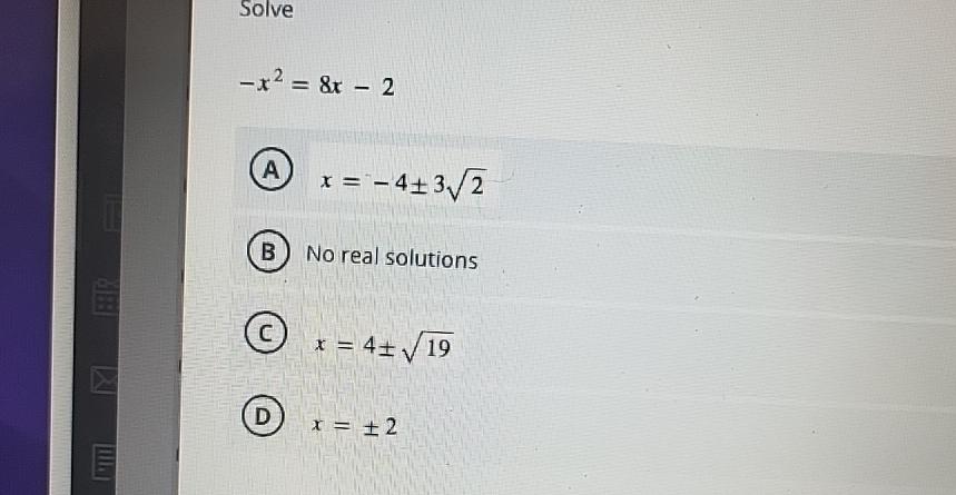 Solved Solve-x2=8x-2x=-4+-322No real solutionsx=4+-192x=+-2 | Chegg.com