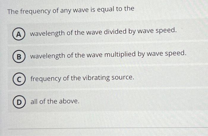 Solved The frequency of any wave is equal to the A) | Chegg.com