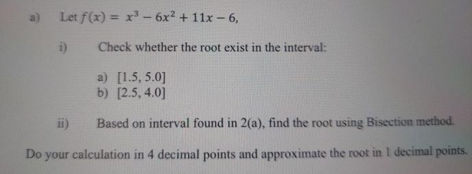 Solved a) ﻿Let f(x)=x3-6x2+11x-6,i) ﻿Check whether the root | Chegg.com