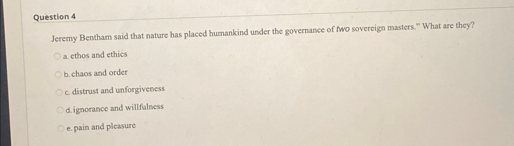 Solved Question 4Jeremy Bentham said that nature has placed | Chegg.com