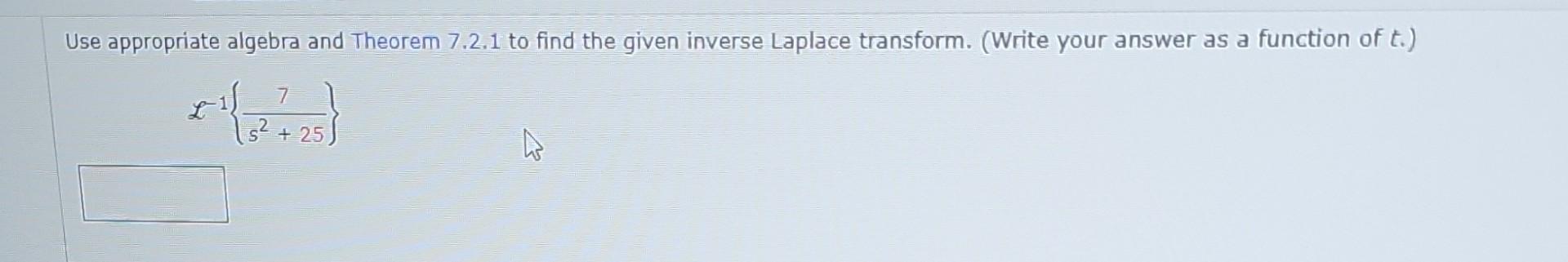Solved Use appropriate algebra and Theorem 7.2.1 to find the | Chegg.com