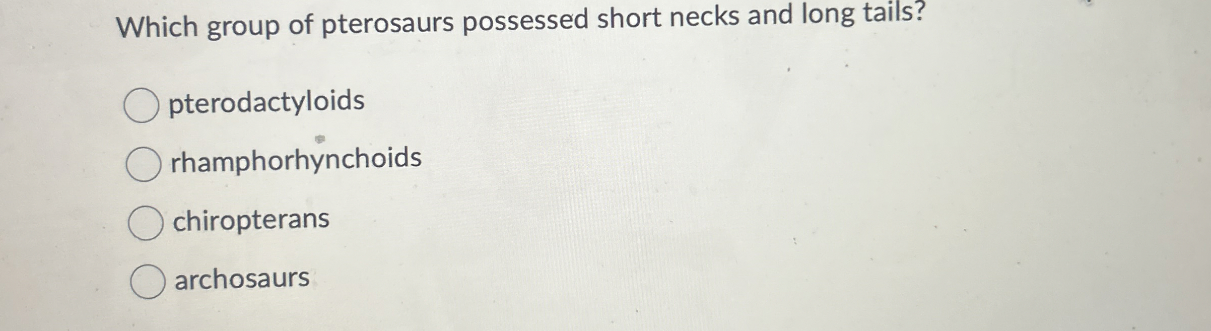 Solved Which group of pterosaurs possessed short necks and | Chegg.com