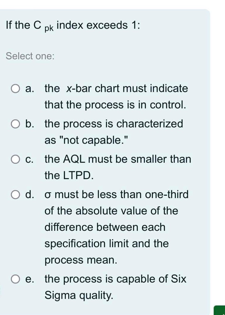 Solved If the Cpk ﻿index exceeds 1 ﻿:Select one:a. ﻿the | Chegg.com