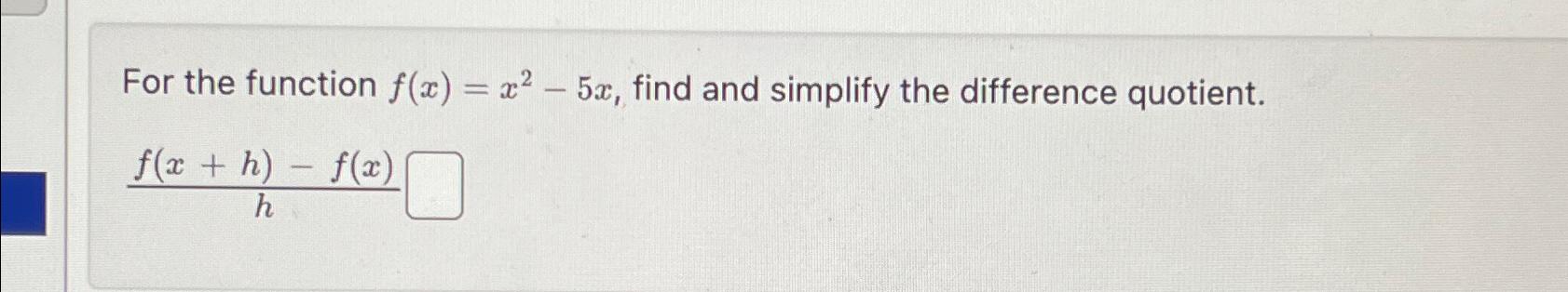Solved For the function f(x)=x2-5x, ﻿find and simplify the | Chegg.com