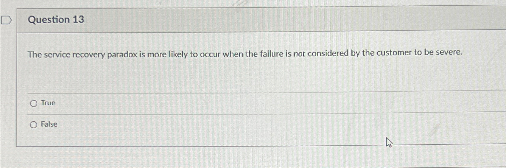 Solved Question 13The service recovery paradox is more | Chegg.com