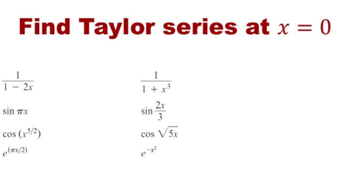 Solved Find Taylor series at | Chegg.com