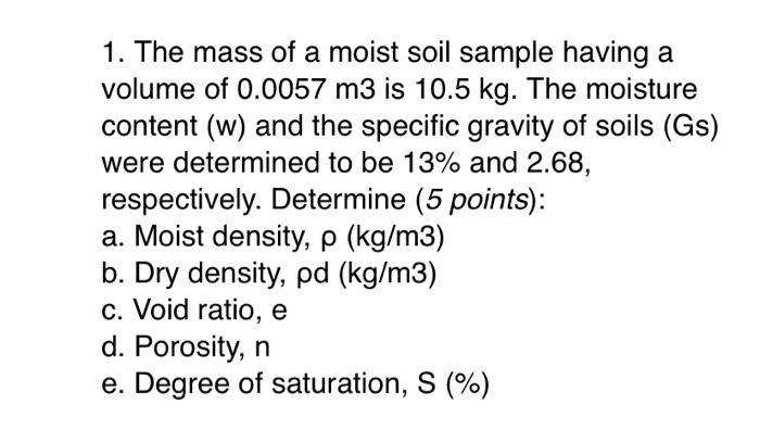 Solved 1. The mass of a moist soil sample having a volume of | Chegg.com
