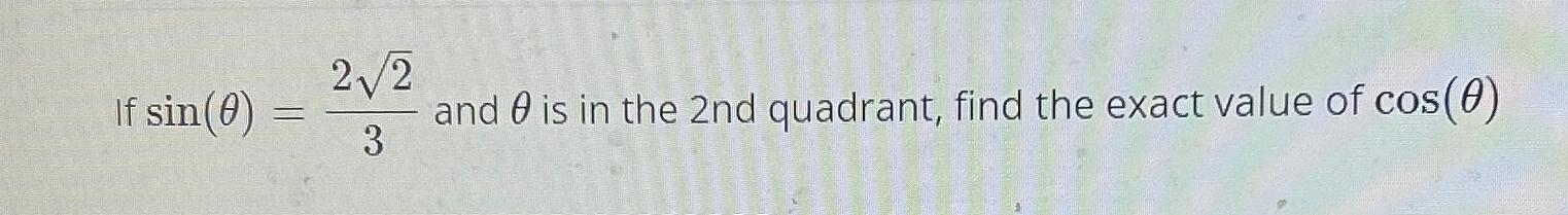 Solved If sin(θ)=2223 ﻿and θ ﻿is in the 2 ﻿nd quadrant, find | Chegg.com