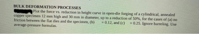 Solved BULK DEFORMATION PROCESSES Plot the force vs. | Chegg.com