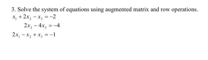 Solved 3. Solve the system of equations using augmented | Chegg.com