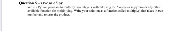 Solved Question 5 -save as q5.py Write a Python program to | Chegg.com