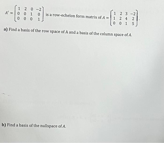 Solved A′=⎣⎡100200010−201⎦⎤ is a row-echelon form matrix of | Chegg.com