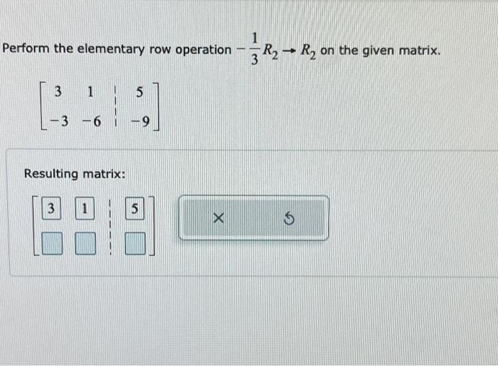 Solved Perform the elementry operation -1/3 R2 R2 on the | Chegg.com