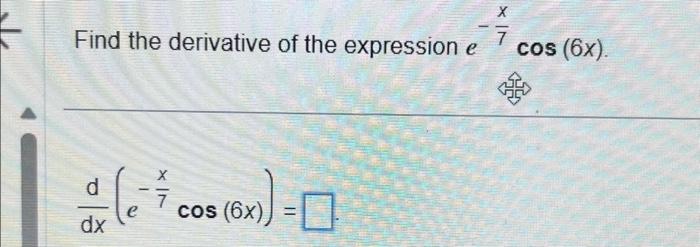 Find the derivative of the expression 口 dx 7 cos | Chegg.com