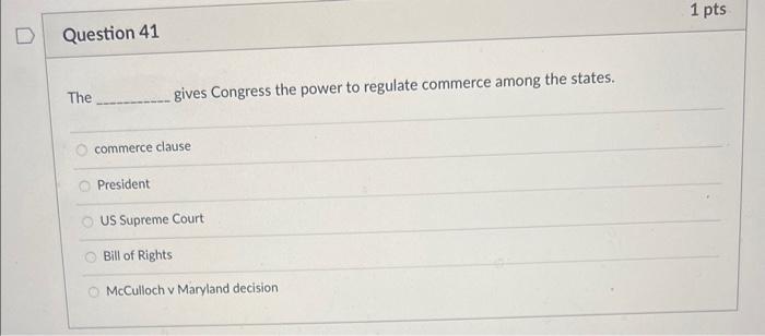 The gives Congress the power to regulate commerce | Chegg.com