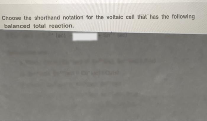 Solved Choose the shorthand notation for the voltaic cell | Chegg.com