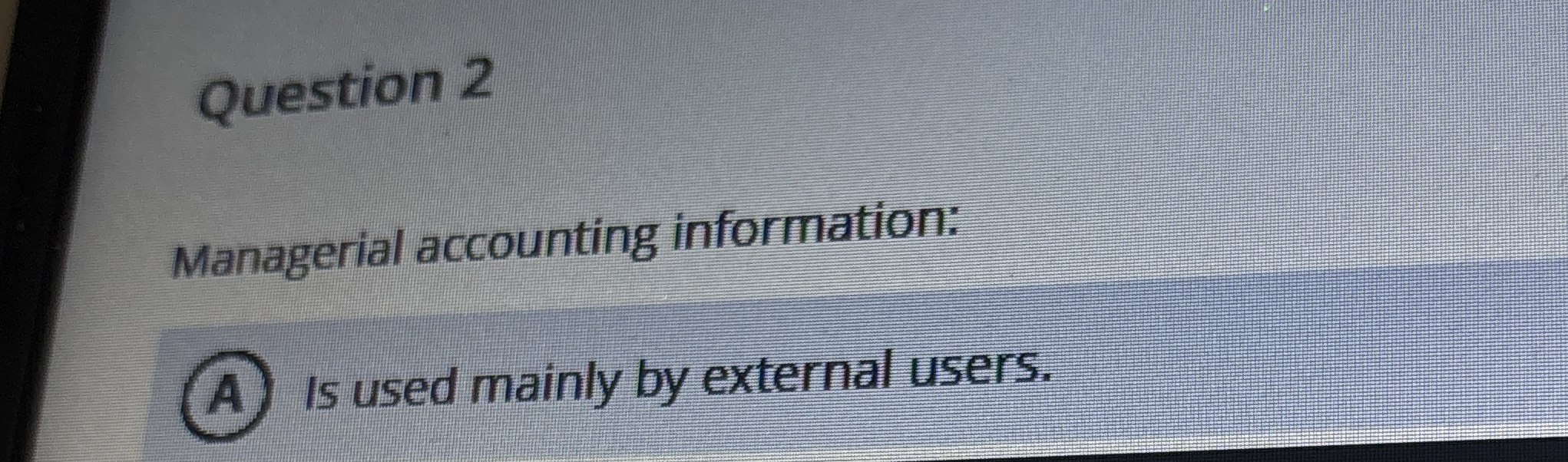 Solved Question 2Managerial accounting information:Is used | Chegg.com