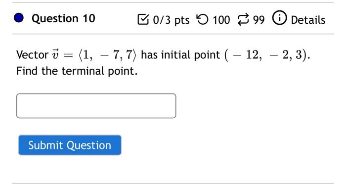 Solved Vector v= 1,−7,7 has initial point (−12,−2,3) Find | Chegg.com