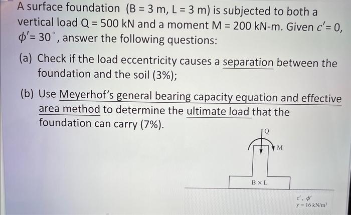 Solved A surface foundation (B=3 m,L=3 m) is subjected to | Chegg.com