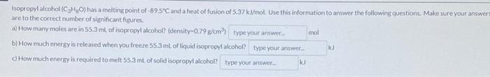 Solved Isopropyl alcohol (C3H13O) has a melting point of | Chegg.com