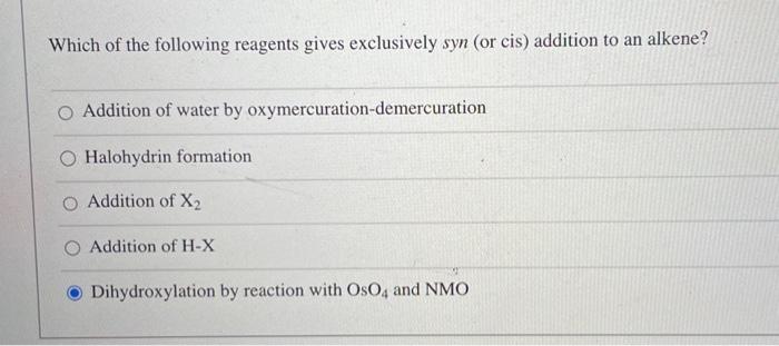 Solved Which of the following reagents gives exclusively syn | Chegg.com
