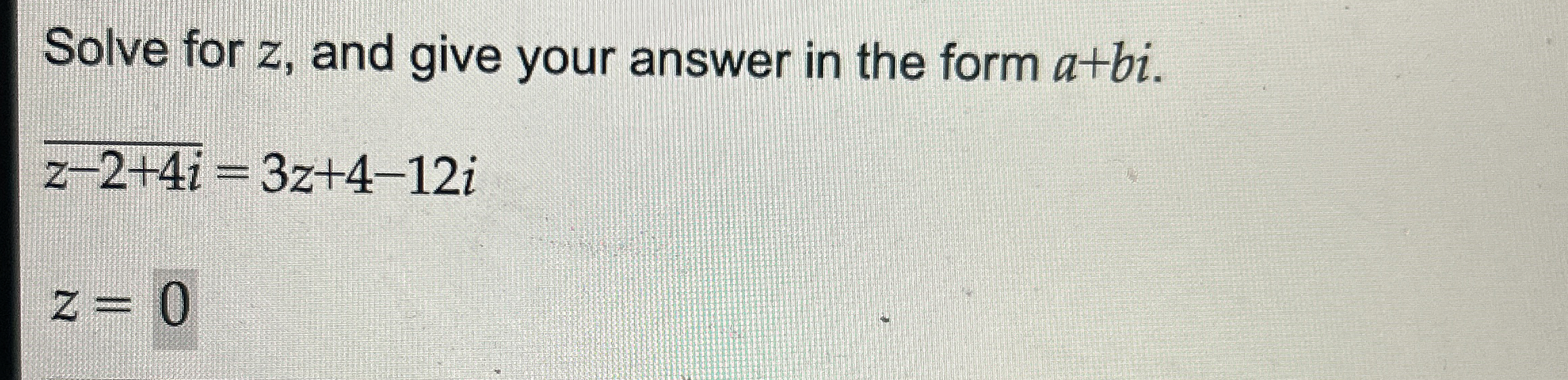 Solved Solve for z, ﻿and give your answer in the form | Chegg.com