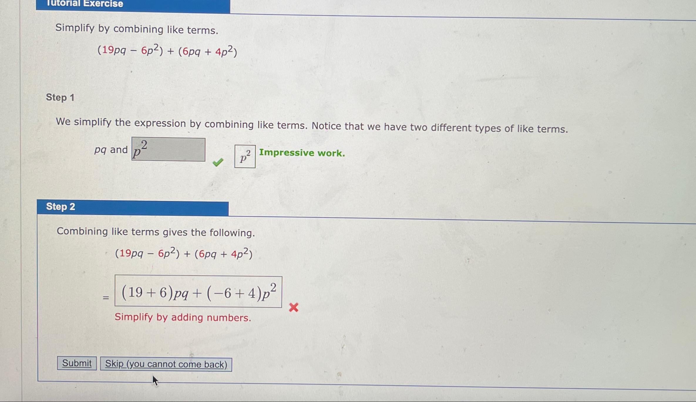 Solved Simplify by combining like terms.(19pq-6p2)+(6pq+4p2) | Chegg.com