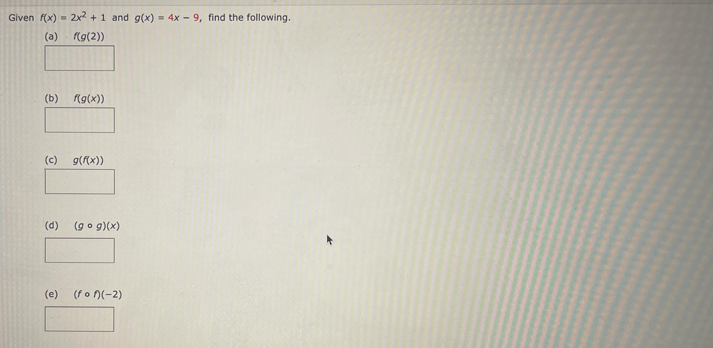 Solved Given f(x)=2x2+1 ﻿and g(x)=4x-9, ﻿find the | Chegg.com