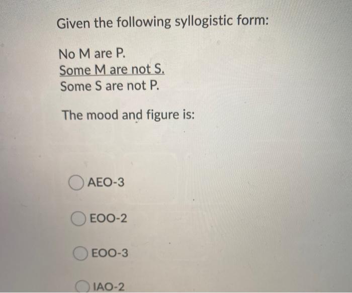 Solved Given the following syllogistic form: All Mare P. | Chegg.com