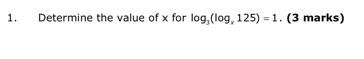 Solved Determine the value of x ﻿for log3(logx125)=1. (3 | Chegg.com