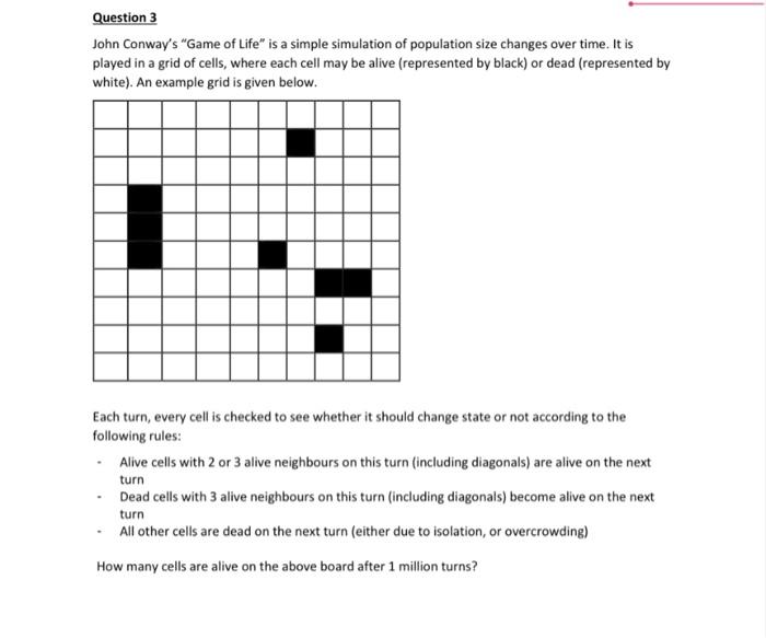 Solved Question 3 John Conway's "Game of Life" is a simple | Chegg.com