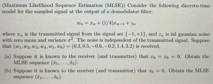 Solved (Maximum Likelihood Sequence Estimation (MLSE)) | Chegg.com Solved (Maximum Likelihood Sequence Estimation (MLSE)) | Chegg.com