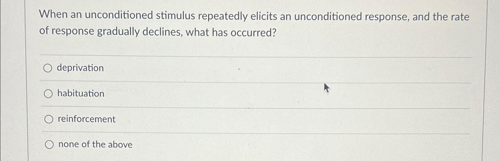 Solved When an unconditioned stimulus repeatedly elicits an | Chegg.com