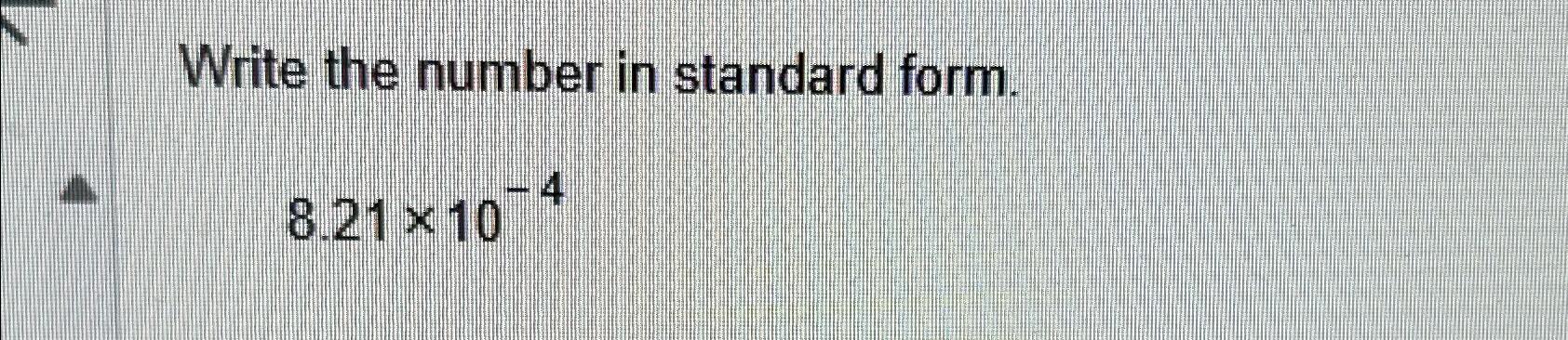 Solved Write The Number In Standard Form 8 21×10 4