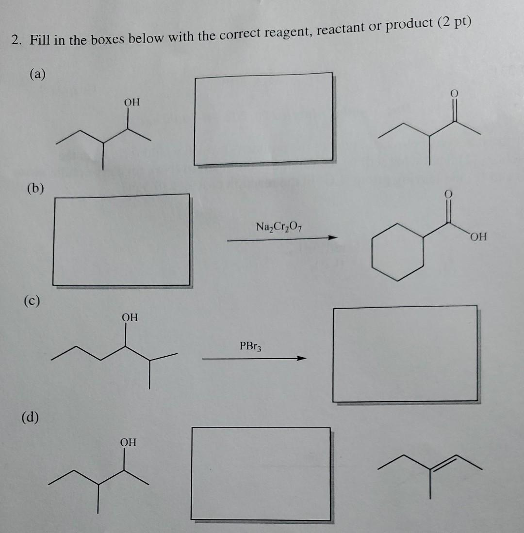 Solved 2. Fill in the boxes below with the correct reagent, | Chegg.com